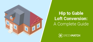 Hip to Gable Loft Conversion: A Complete Guide | GreenMatch.co.uk